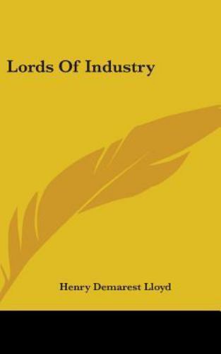 Lords of Industry by Henry Demarest Lloyd (2007, Hardcover) for sale ...