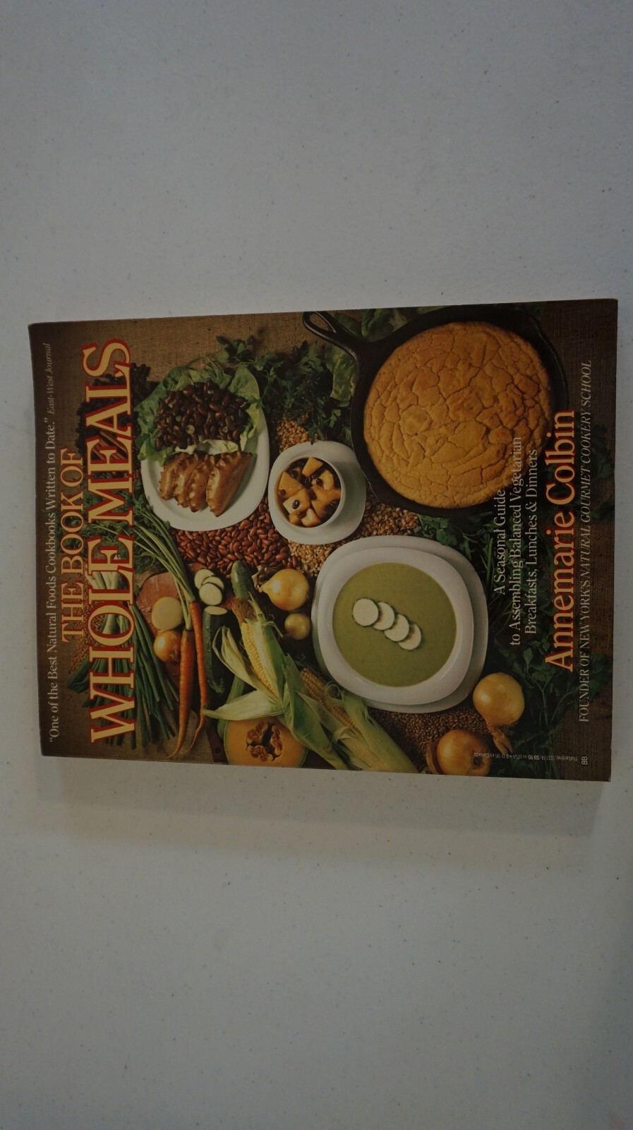 THE BOOK OF WHOLE MEALS Annemarie Colbin VEGETARIAN RECIPES all meals ...