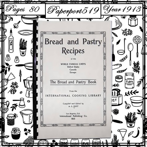 1913 Bread and pastry recipes of th Of The World Famous Chefs Cook Book ...