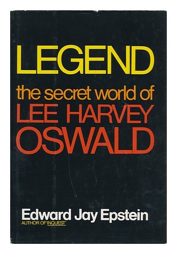 Epstein, Edward Jay (1935 Legend: The Secret World Of Lee Harvey Oswald ...