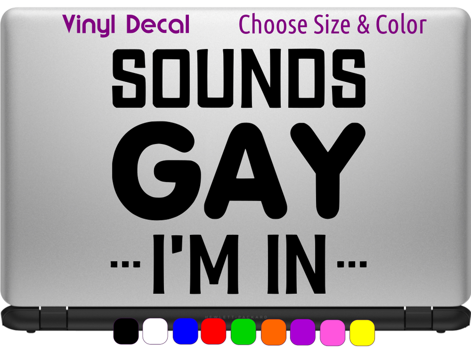 SOUNDS GAY I'M IN LGBTQ Gay Pride Vinyl Window Sticker CHOOSE SIZE ...