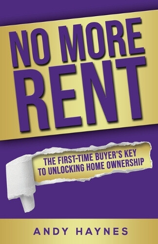 No More Rent: The First-Time Buyer's Key to Unlocking Home Ownership ...