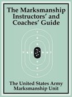 The United States Army Marksman The Marksmanship Instructors' and Coach ...