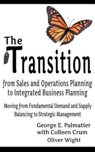 Transition from Sales and Operations Planning to Integrated Business ...