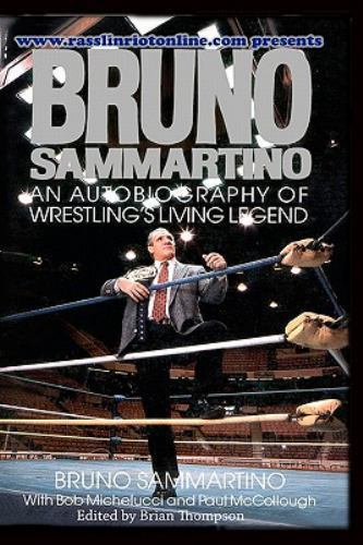 Bruno Sammartino: an Autobiography of Wrestling's Living Legend by Paul ...