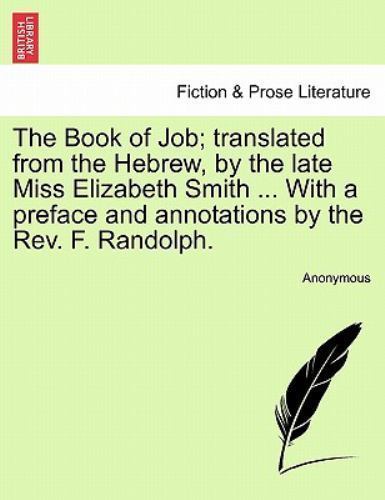 Book of Job; Translated from the Hebrew, by the Late Miss Elizabeth ...