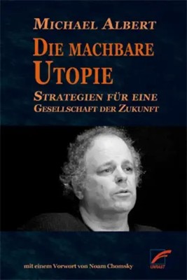 Michael Albert | Die machbare Utopie | Taschenbuch | Deutsch (2018) | 278 S. | eBay.de