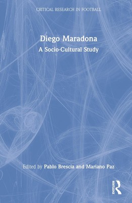 Diego Maradona: A Socio-Cultural Study by Pablo Brescia Hardcover Book ...