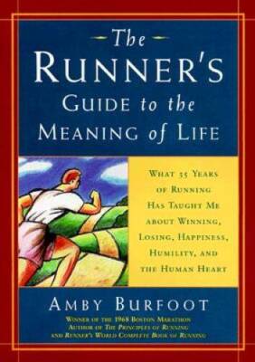 The Runner's Guide to the Meaning of Life: What 35 Years of Running ...
