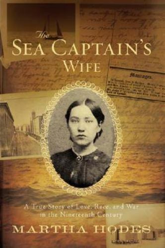 The Sea Captain's Wife : A True Story of Love, Race, and War in the ...