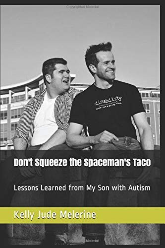 DON'T SQUEEZE THE SPACEMAN'S TACO: LESSONS LEARNED FROM MY By Kelly ...