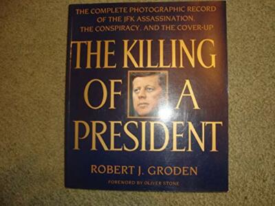 The Killing of a President: Complete Photographi by Groden, Robert J ...