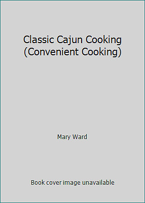 Classic Cajun Cooking (Convenient Cooking) by Mary Ward | eBay