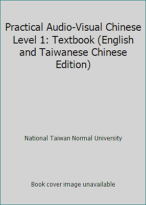 Practical Audio-Visual Chinese Level 1: Textbook (English and Taiwanese ...