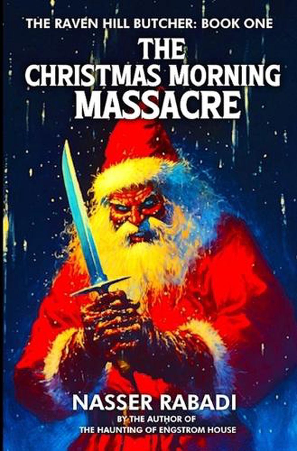 The Christmas Morning Massacre: A Slasher Horror Novel by Nasser Rabadi ...