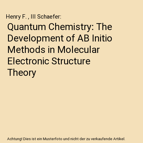 Quantum Chemistry: The Development of AB Initio Methods in Molecular ...