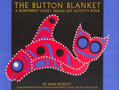 The Button Blanket : A Northwest Coast Indian Art Activity Book N ...