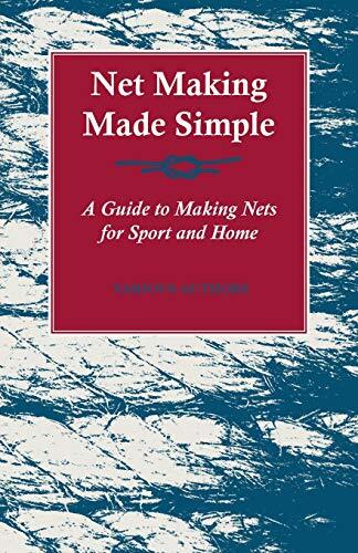 Net Making Made Simple - A Guide To Making Nets For Sport And Home ...