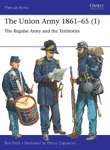 Ron Field The Union Army 1861–65 (1) (Taschenbuch) Men-at-Arms (US ...