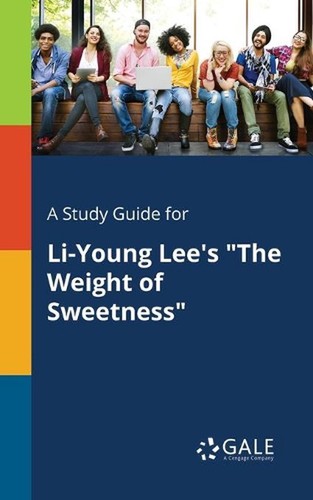 A Study Guide for Li-Young Lee's "The Weight of Sweetness" by Cengage ...
