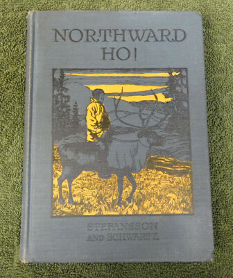 Northward Ho! by Stefansson and Schwartz 1926 MacMillan | eBay