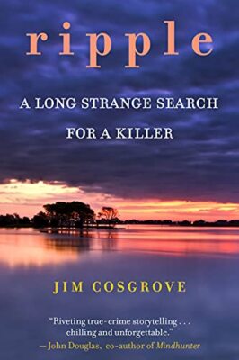 Ripple: A Long Strange Search for A Killer, Jim 9781586423247| eBay