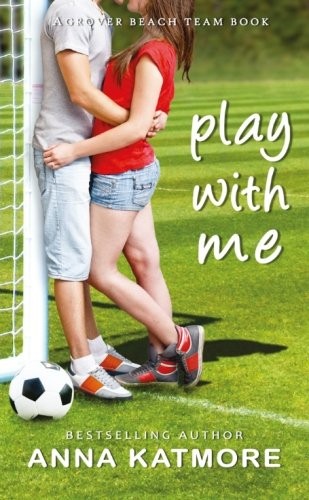 PLAY WITH ME (GROVER BEACH TEAM #1) By Anna Katmore **Mint Condition** 9781494783129| eBay