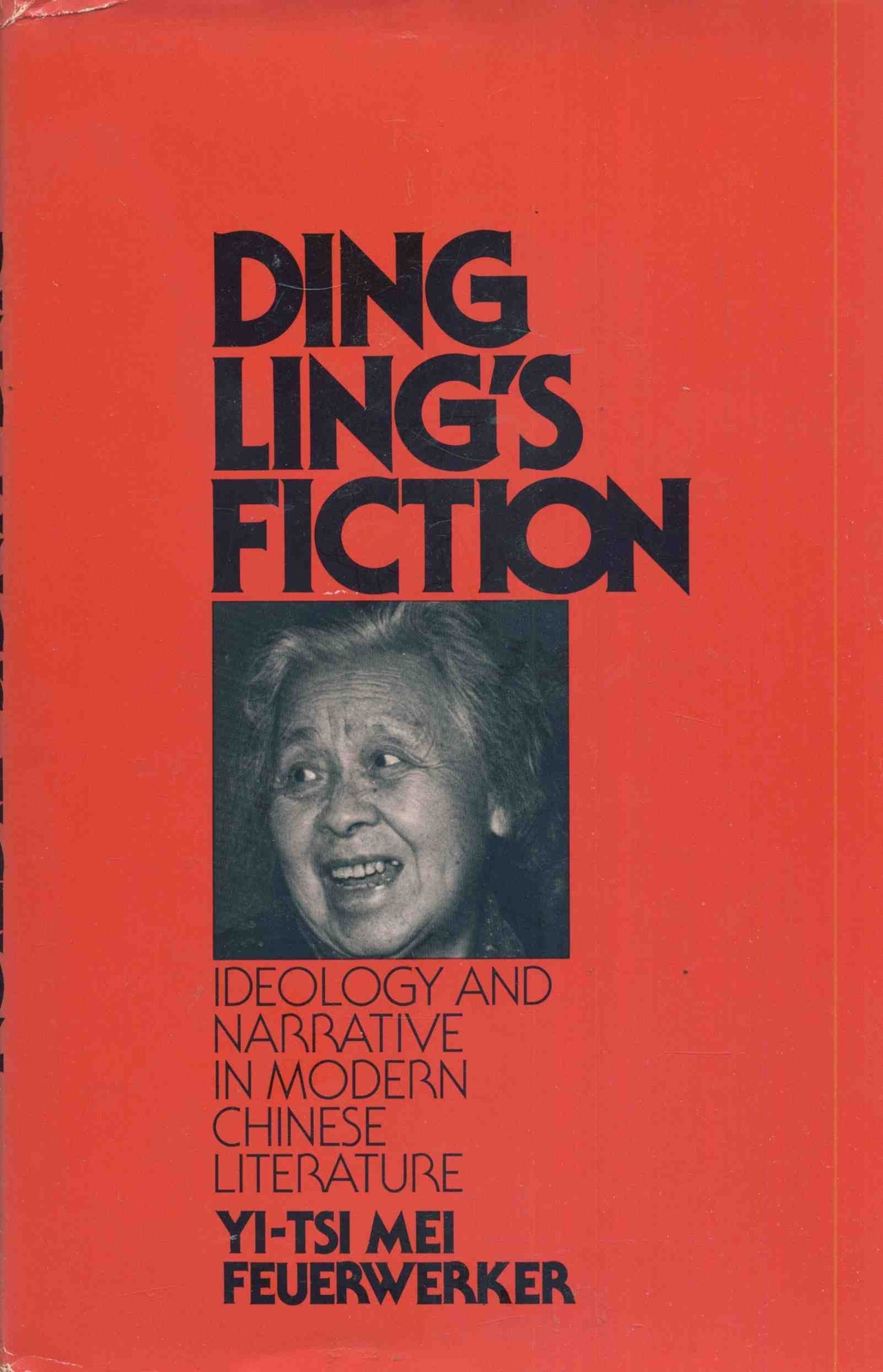Ding Ling's Fiction: Ideology and Narrative in Modern Chinese ...