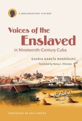 Nancy L. Westrate Voices of the Enslaved in Nineteenth-Century Cuba ...
