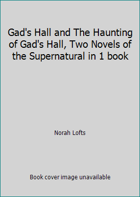Gad's Hall and The Haunting of Gad's Hall, Two Novels of the ...