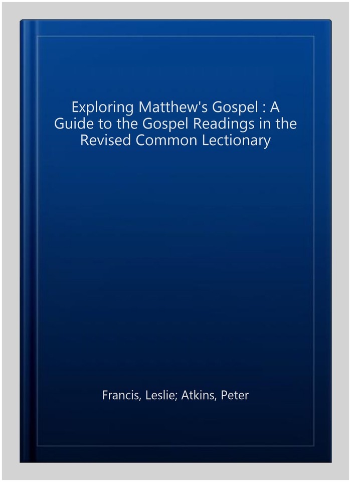 Exploring Matthew's Gospel : A Guide to the Gospel Readings in the ...