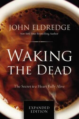 Waking the Dead: The Secret to a Heart Fully Alive - Paperback - VERY ...
