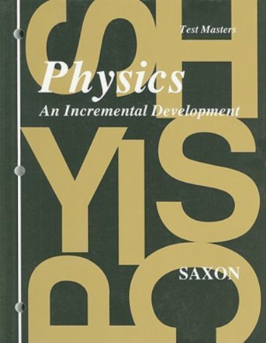Saxon Physics Ser.: Physics : An Incremental Development by John H ...