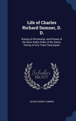 Life of Charles Richard Sumner, D. D. : Bishop of Winchester, and ...