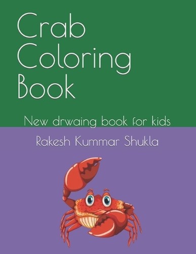 Crab Coloring Book: New drwaing book for kids by Rakesh Kumar Shukla ...