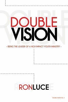 Double Vision : Being the leader of a high impact youth Ministry by Ron ...