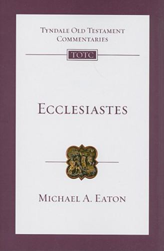 Ecclesiastes: An Introduction and Commentary by Eaton, Michael A ...