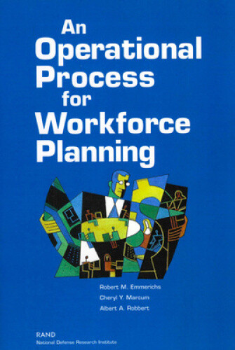 An Operational Process for Workforce Planning by Robert M. Emmerichs [Paperback] 9780833034526 ...