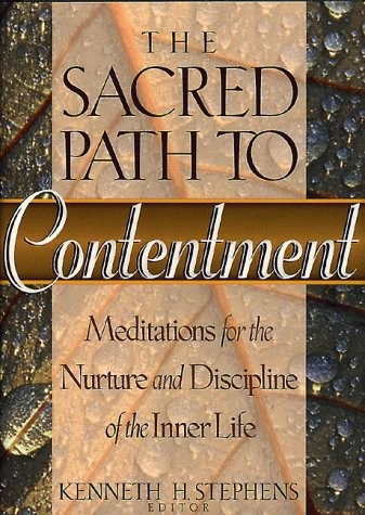 The Sacred Path to Contentment: Meditations for the Nurture and ...