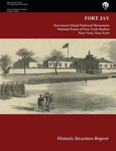 Fort Jay Historic Structure Report by U. S. Department of the Interior ...