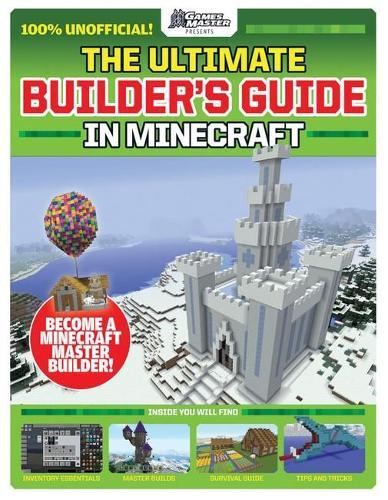 Future Publishi GamesMaster Presents: The Ultimate Builder's Guide in Mi (Poche) 9781338594713 ...