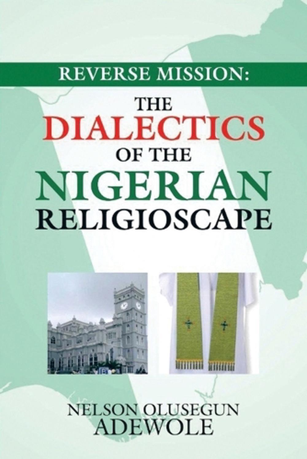 Reverse Mission: the Dialectics of the Nigerian Religioscape by Nelson ...