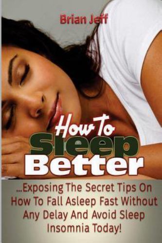 How to Sleep Better : Exposing the Secret Tips on How to Fall Asleep ...
