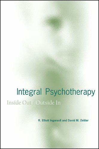 Suny Series in Integral Theory Ser.: Integral Psychotherapy : Inside ...