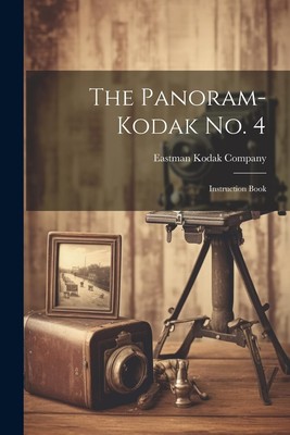 Eastman Kodak Company The Panoram-Kodak No. 4: Instruction Book (Tascabile) | eBay