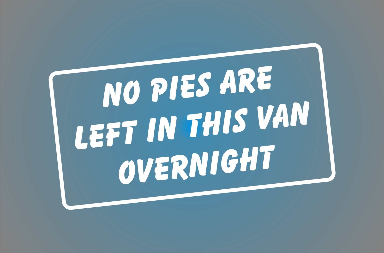 NO PIES (TOOLS) LEFT IN THIS VEHICLE OVERNIGHT CAR VAN SIGN DECAL ...