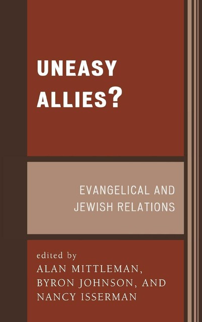 Uneasy Allies? von Byron R. Johnson Nancy Isserman Alan Mittleman (2007 ...