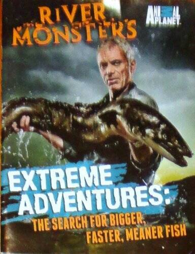 River Monsters Extreme Adventures: The Search for Bigger, Faster ...