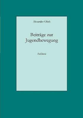 Beitrage zur Jugendbewegung: Aufsatze by Alexander Gluck (Paperback, 2019) for sale online | eBay