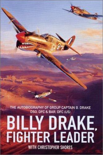 Billy Drake, Fighter Leader : The Autobiography of Group Captain B ...
